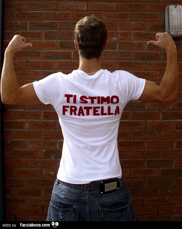 Ti stimo fratella - Facciabuco.com