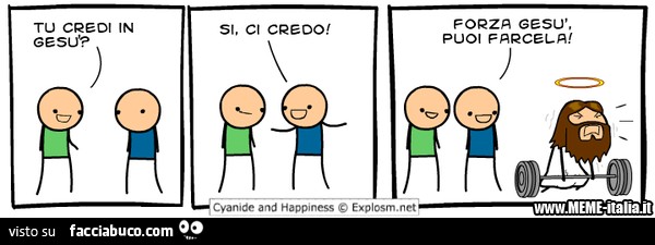 Tu credi in Gesù? Si ci credo! Forza Gesù, puoi farcela - Facciabuco.com