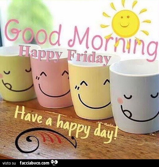 Tazze smile. Good Morning. Happy Friday. Have a happy day - Facciabuco.com