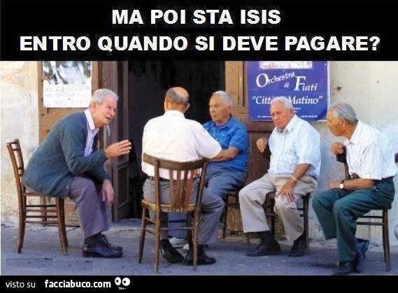 Vecchi al bar: ma poi sta ISIS entro quando si deve pagare ...